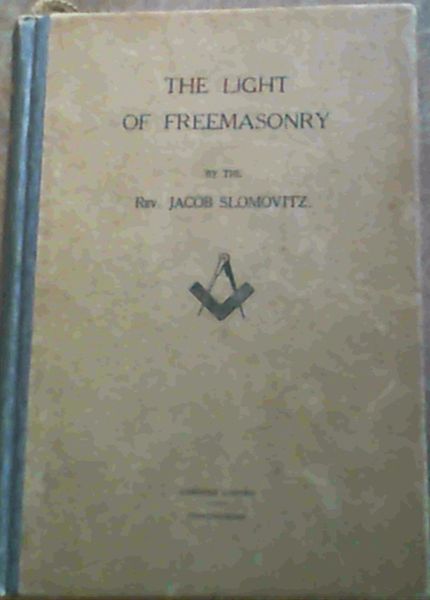 The Light of Freemasonry by Slomovitz, Jacob: Very Good Hardcover (1927 ...