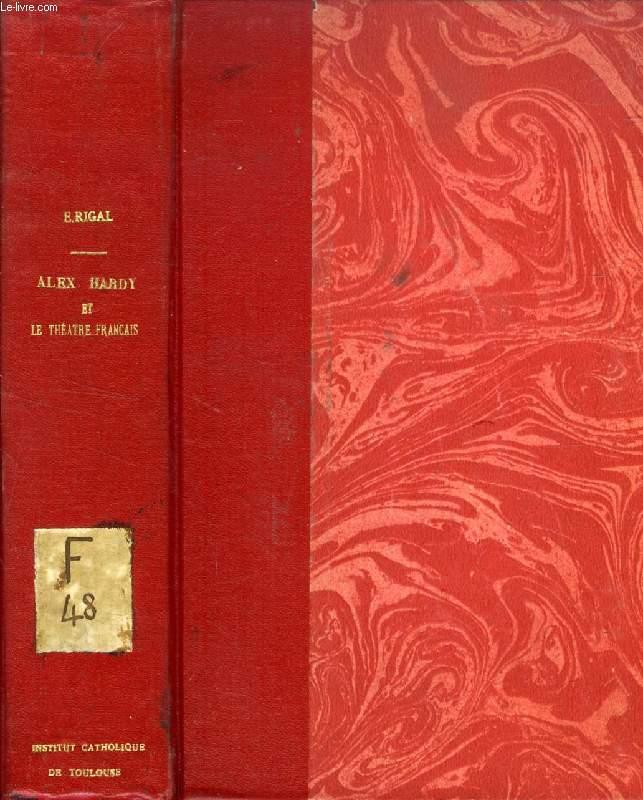 ALEXANDRE HARDY ET LE THEATRE FRANCAIS A LA FIN DU XVIe ET AU ...