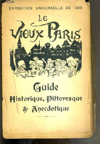 EXPOSITION UNIVERSELLE DE PARIS 1900 - LE VIEUX PARIS - GUIDE ...