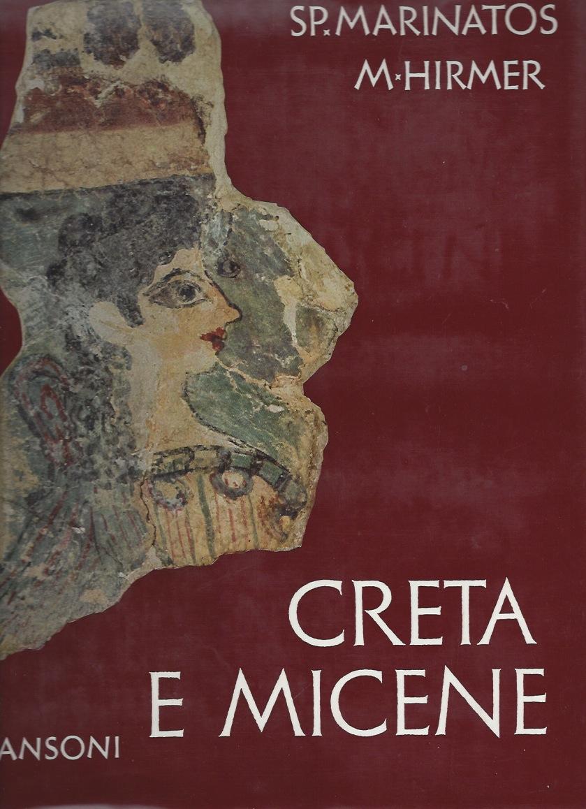 CRETA E MICENE - fotografie di M. Hirmer by Marinatos, Spyridon - Hirmer, Max - Bacci, Mina ...