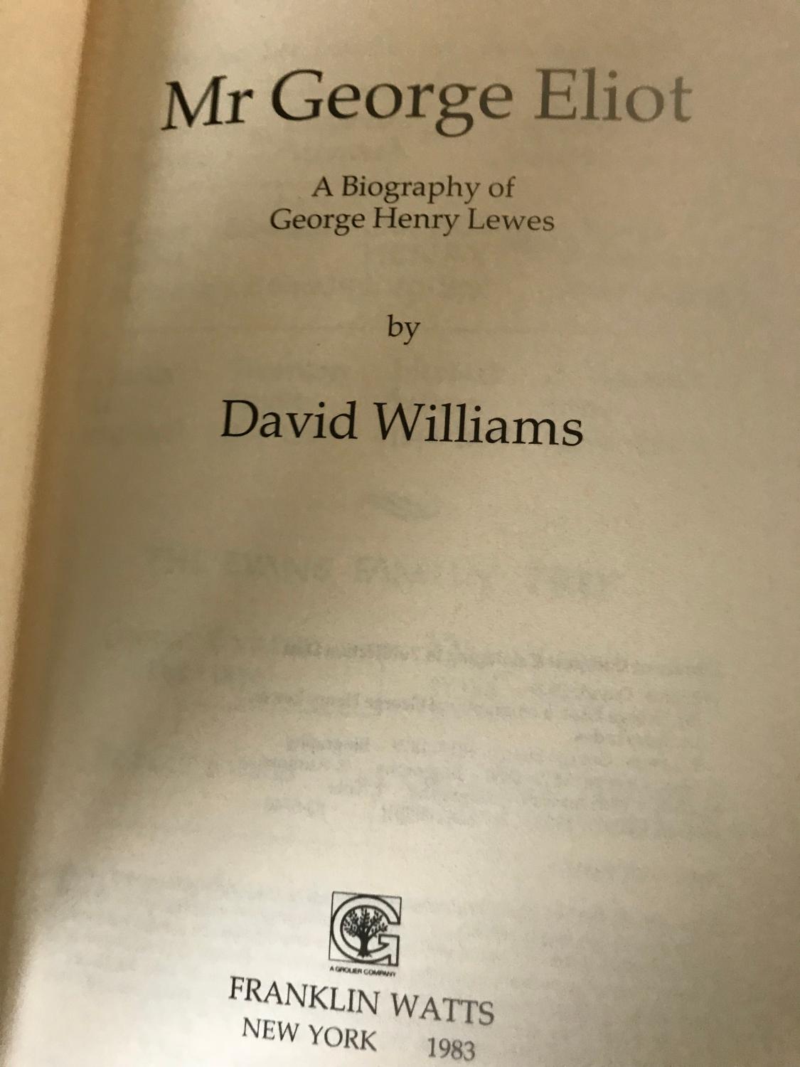 Mr. George Eliot; a Biography of George Henry Lewes by Williams, David ...