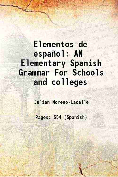 Elementos de español: AN Elementary Spanish Grammar For Schools and ...