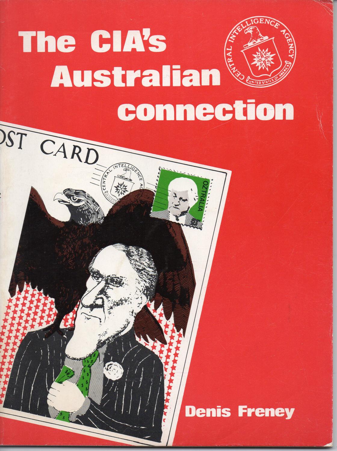 The CIA's Australian Connection by Freney, Denis: Good Soft cover (1977 ...