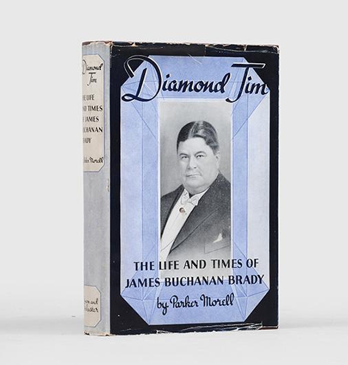 Diamond Jim. The Life and Times of James Buchanan Brady. by MORELL ...