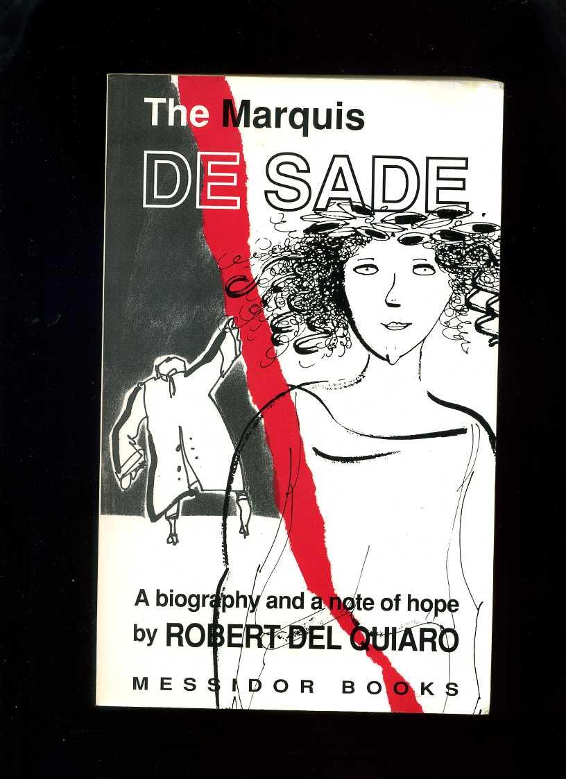 The Marquis De Sade: a Biography and a Note of Hope by Quiaro, Robert ...