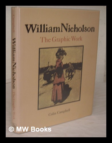 William Nicholson : the graphic work / Colin Campbell by Campbell ...
