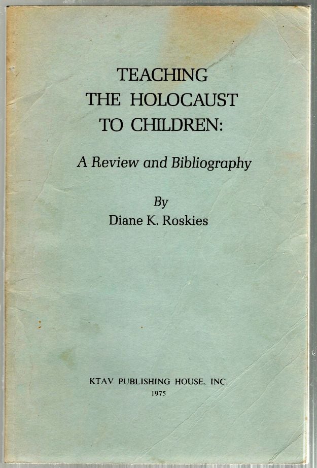 Teaching the Holocaust to Children; A Review and Bibliography by ...