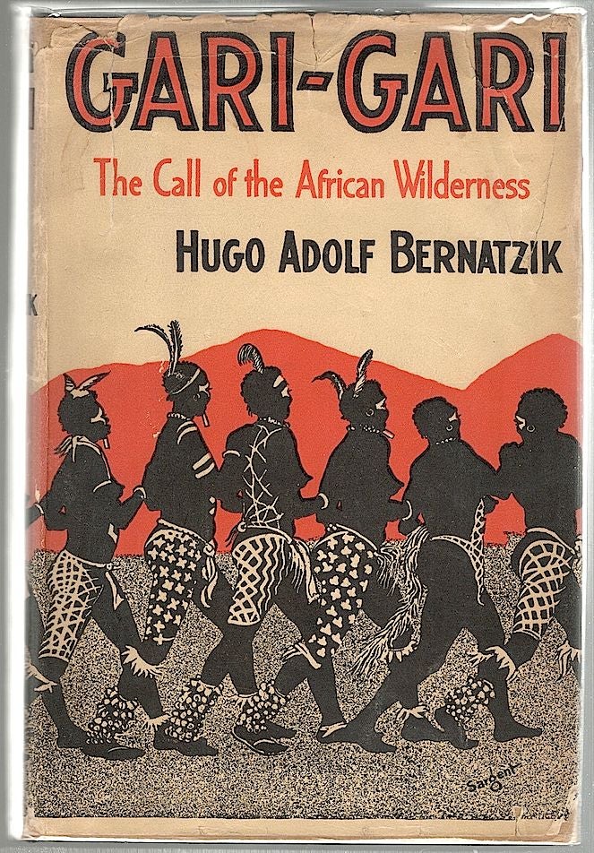 Gari-Gari; The Call of the African Wilderness by Bernatzik, Hugo Adolf ...