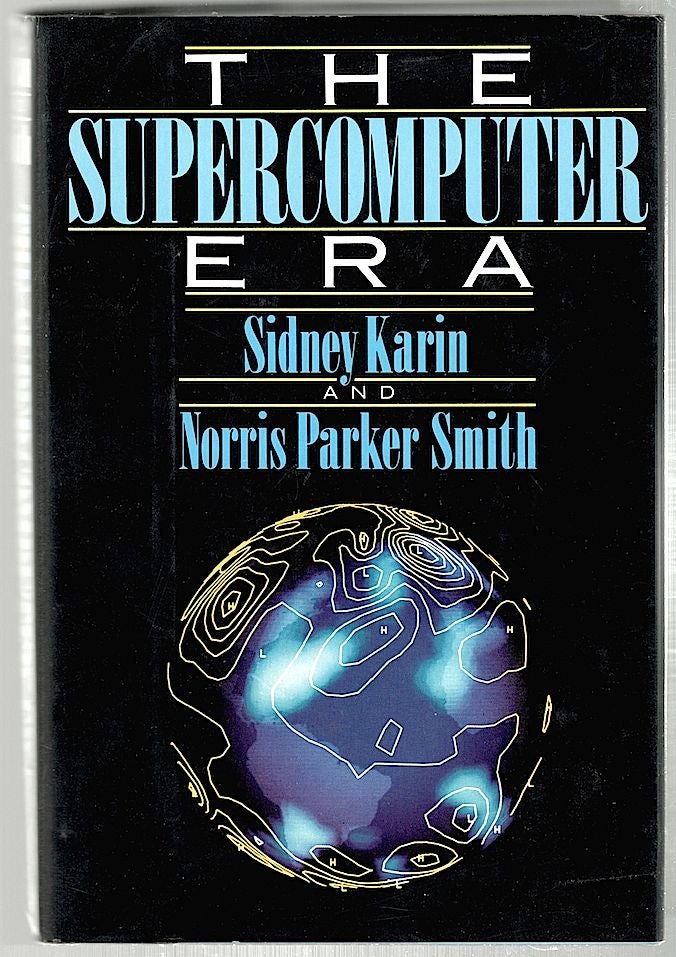Supercomputer Era by Karin, Sidney & Norris Parker Smith: (1987) First ...