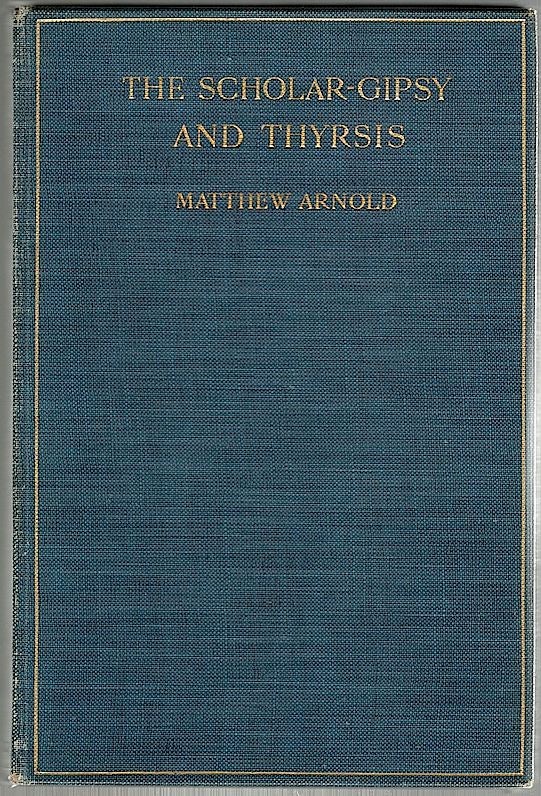 Scholar-Gipsy and Thyrsis by Arnold, Matthew: (1906) First edition ...