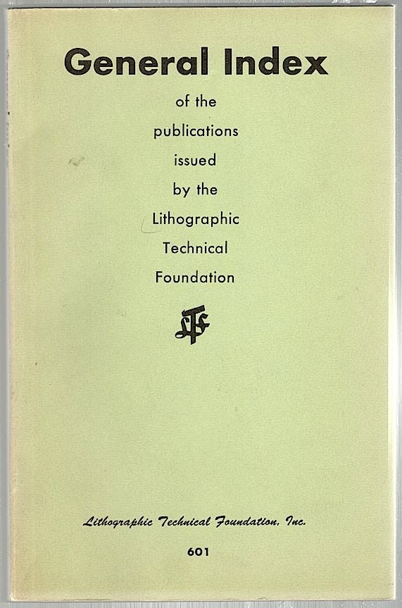 General Index; Of the Publications Issued by the Lithographic Technical ...