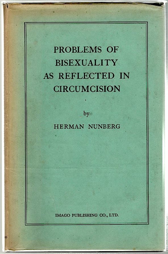 Problems of Bisexuality as Reflected in Circumcision by Nunberg, Herman ...