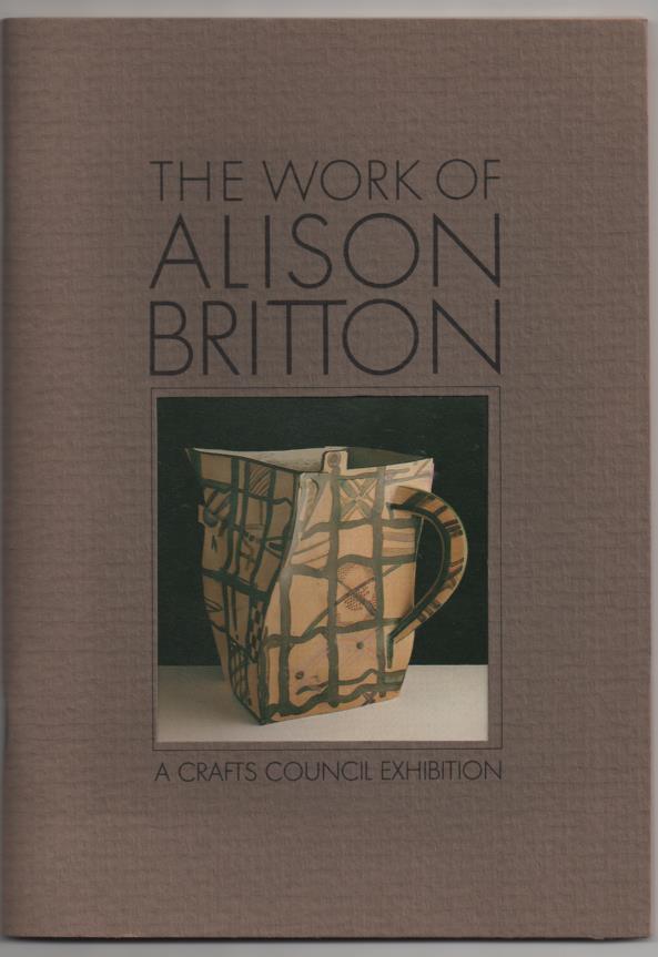 The Work Of Alison Britton by Houston, John: Fine Soft cover (1979) 1st ...