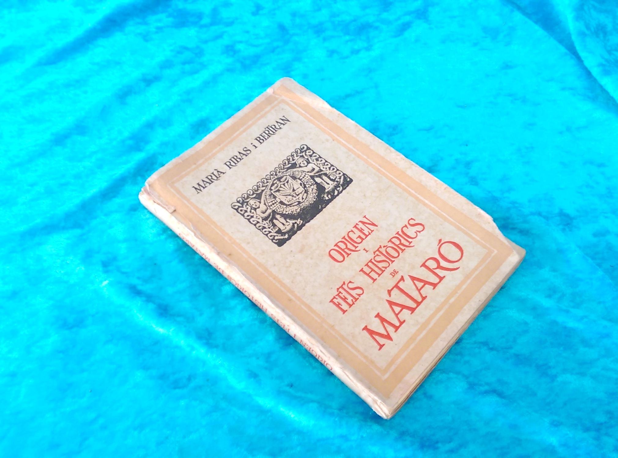 ORIGEN I FETS HISTORICS DE MATARO, MARIA RIBAS I BERTRAN 1934 by MARIA ...