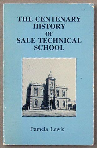 The Centenary History of Sale Technical School. by Lewis, Pam ...