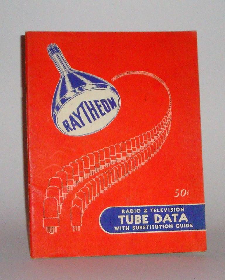 Radio & Television Tube Data with Substitution Guide by Raytheon Mfg ...