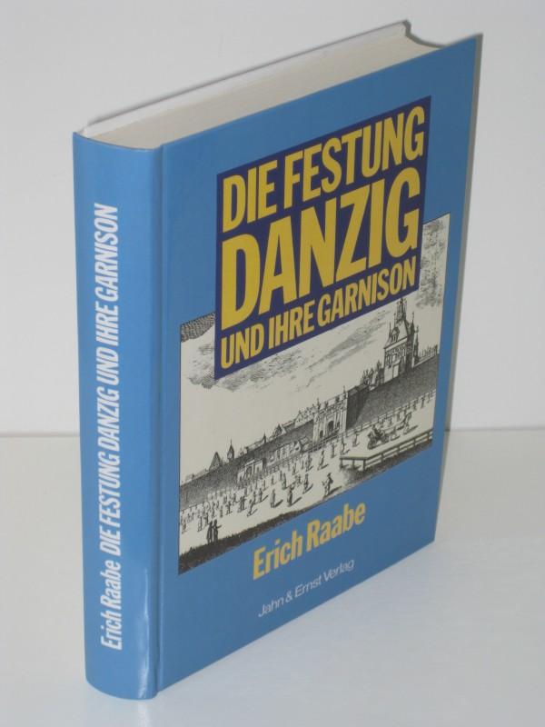 Die Festung Danzig und ihre Garnison von Erich Raabe: guter Zustand ...