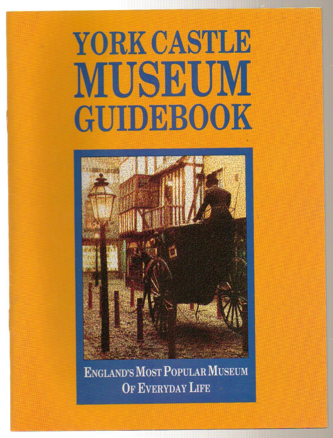 York Castle Museum Guidebook: Fine Soft cover (1990) | Silver Creek ...