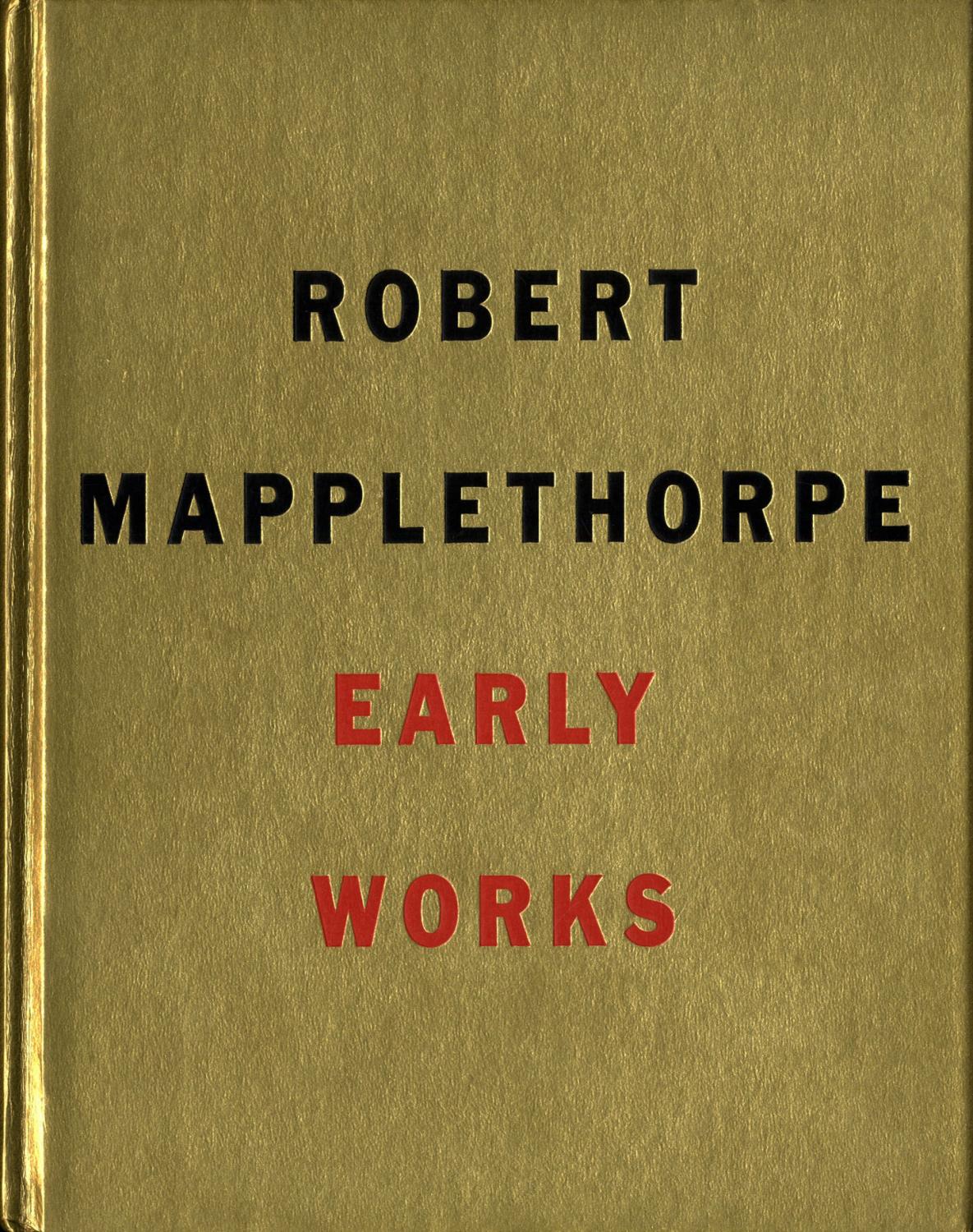Robert Mapplethorpe: Early Works 1970-1974 (Robert Miller Gallery) by ...