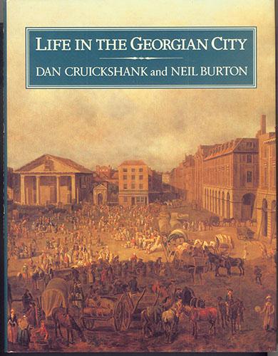 LIFE IN THE GEORGIAN CITY par Cruickshank, Dan & Neil Burton: Near Fine ...