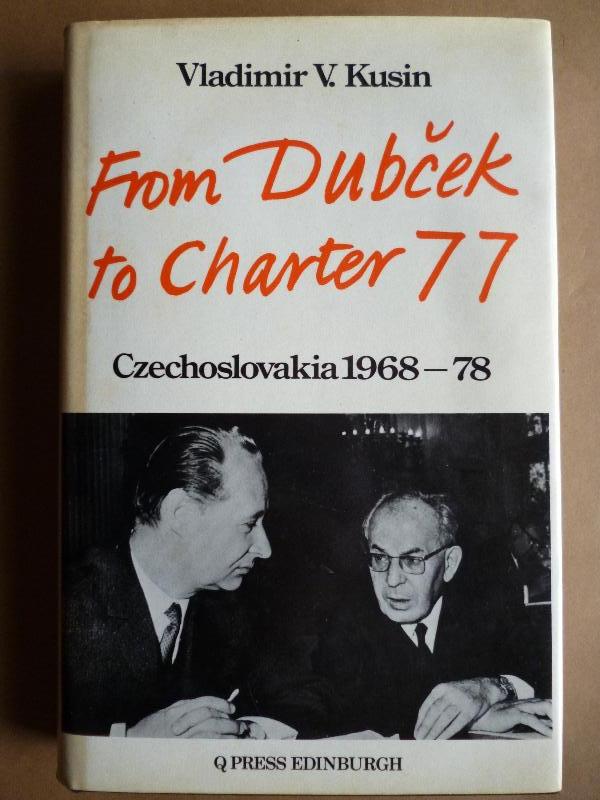 From Dubcek to Charter 77. A study of 'normalisation in Czechoslovakia ...