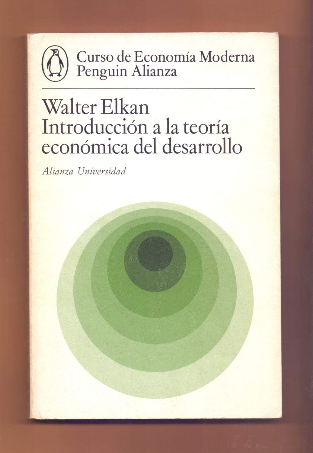 INTRODUCCIÓN A LA TEORÍA ECONOMICA DEL DESARROLLO by Walter Elkan ... INTRODUCCIÓN A LA TEORÍA ECONOMICA DEL DESARROLLO by Walter Elkan ...