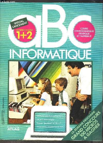 ABC INFORMATIQUE- COURS D INFORMATIQUE PRATIQUE ET FAMILIALE- NUMERO DOUBLE 1+2 SPECIAL ...