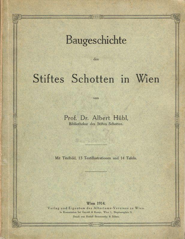 Baugeschichte des Stiftes Schotten in Wien. by HÜBL, Albert: (1914 ...