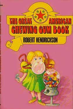 The Great American Chewing Gum Book by Hendrickson, Robert: Fine ...