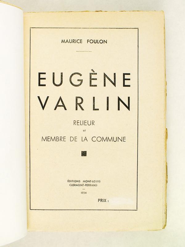 Eugène Varlin. Relieur et Membre de la Commune. by FOULON, Maurice: Bon ...