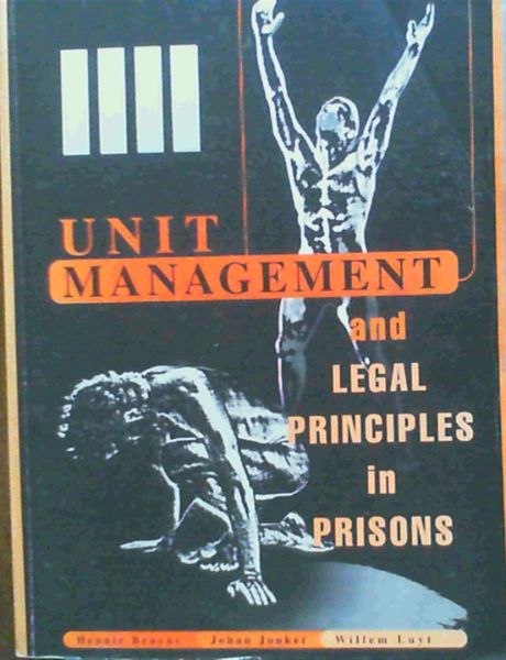 Unit Management & Legal Principles in Prisons von Bruyns, Hennie ... Unit Management & Legal Principles in Prisons von Bruyns, Hennie ...