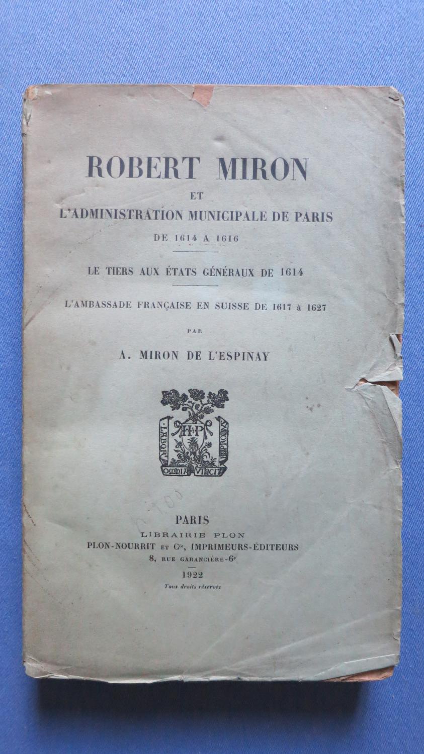 Robert Miron et l'adminisration municipale de Paris de 1614 à 1616. Le ...
