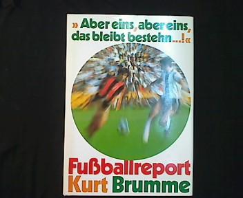 "Aber eins, aber eins, das bleibt bestehen.!" Fußballreport. de Brumme ...