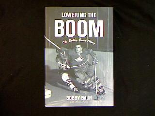 Lowering The Boom. The Bobby Baun Story. von Baun, Bobby and Anne M ...