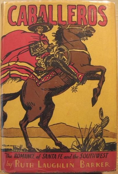 Caballeros by Barker, Ruth Laughlin: Very Good Hardcover (1931) 1st ...