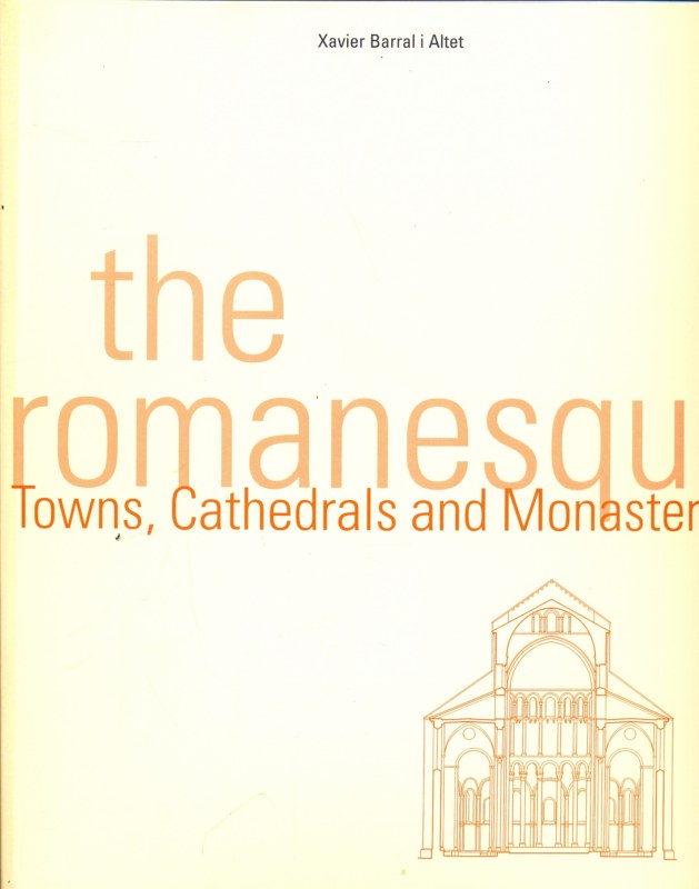 The romanesque. Towns, Cathedrals and Monasteries by Barral I Altet ...