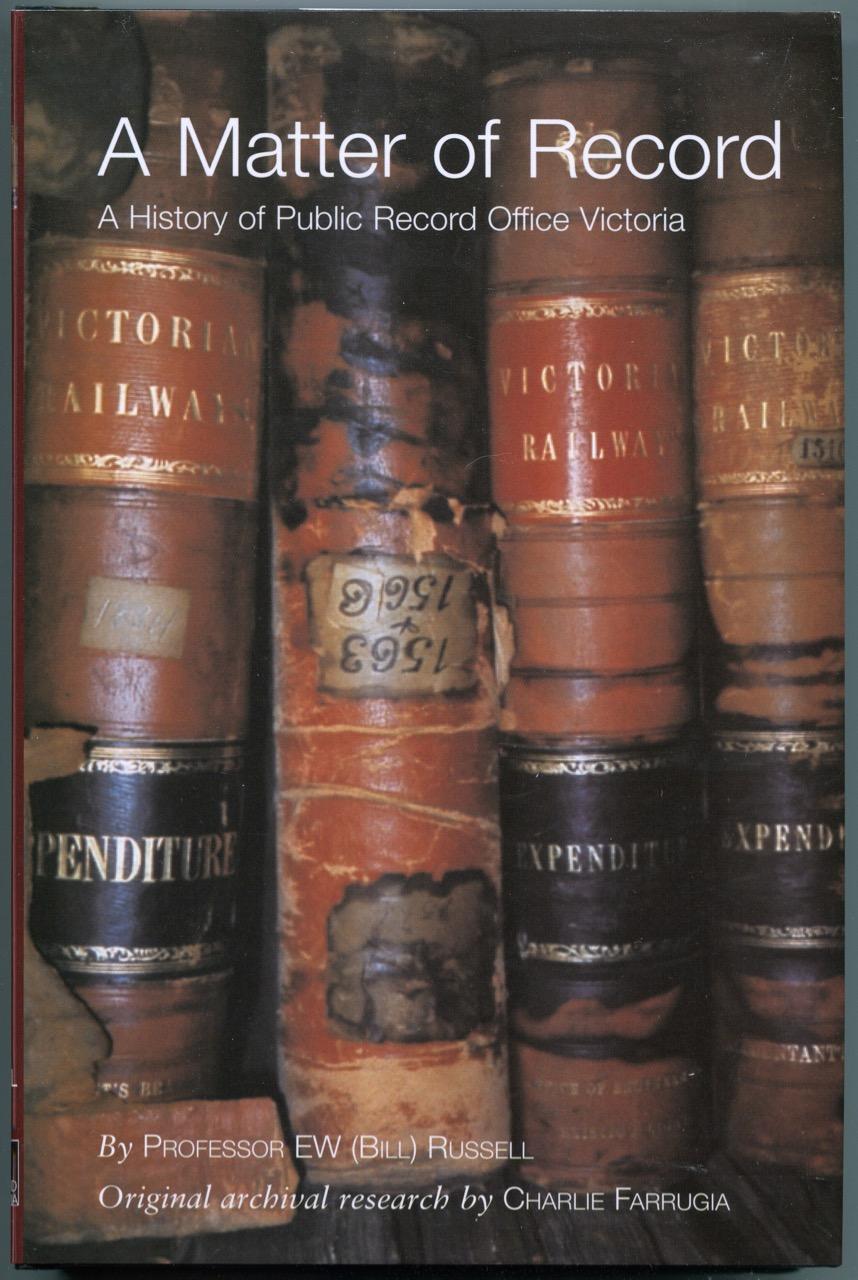 A matter of record : a history of Public Record Office Victoria. by ...