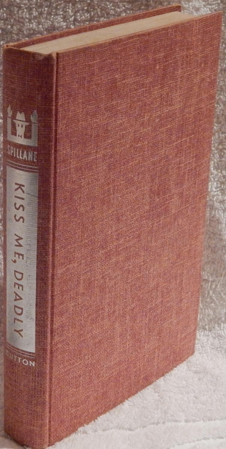 Kiss Me, Deadly by Spillane, Mickey: Very Good Hardcover (1952) 1st ...