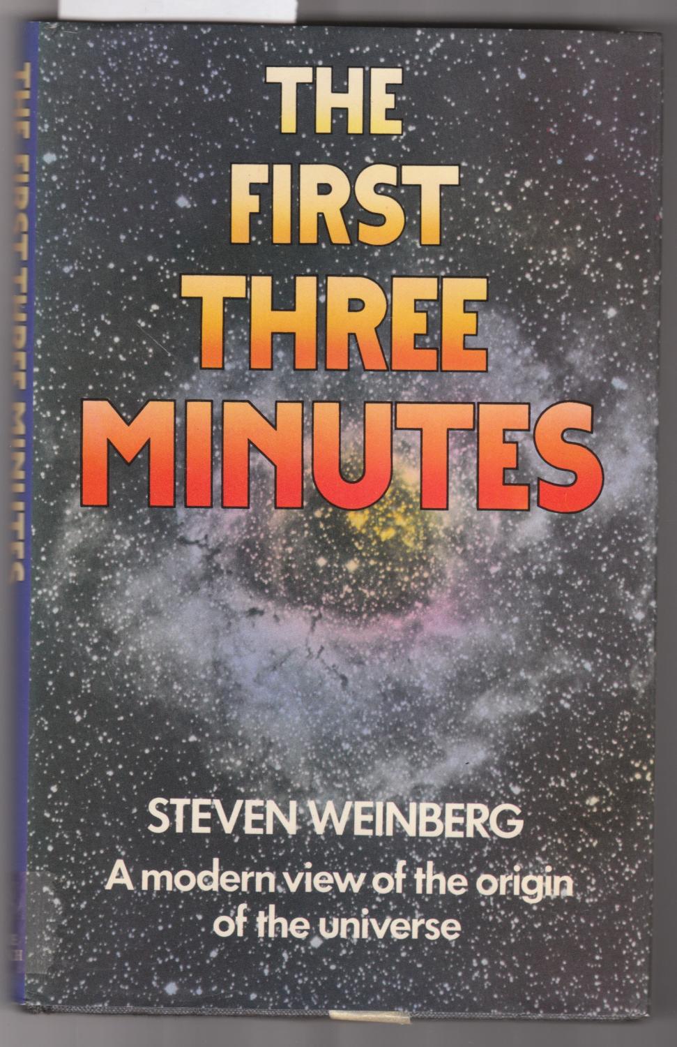 The First Three Minutes : a Modern View of the Universe by Weinberg ...