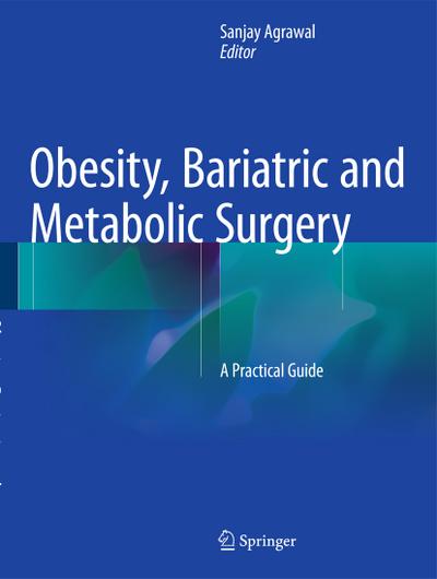 Obesity Bariatric And Metabolic Surgery A Practical Guide Von Sanjay