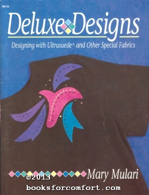 Deluxe Designs: Designing with Ultrasuede and Other Special Fabrics by ...
