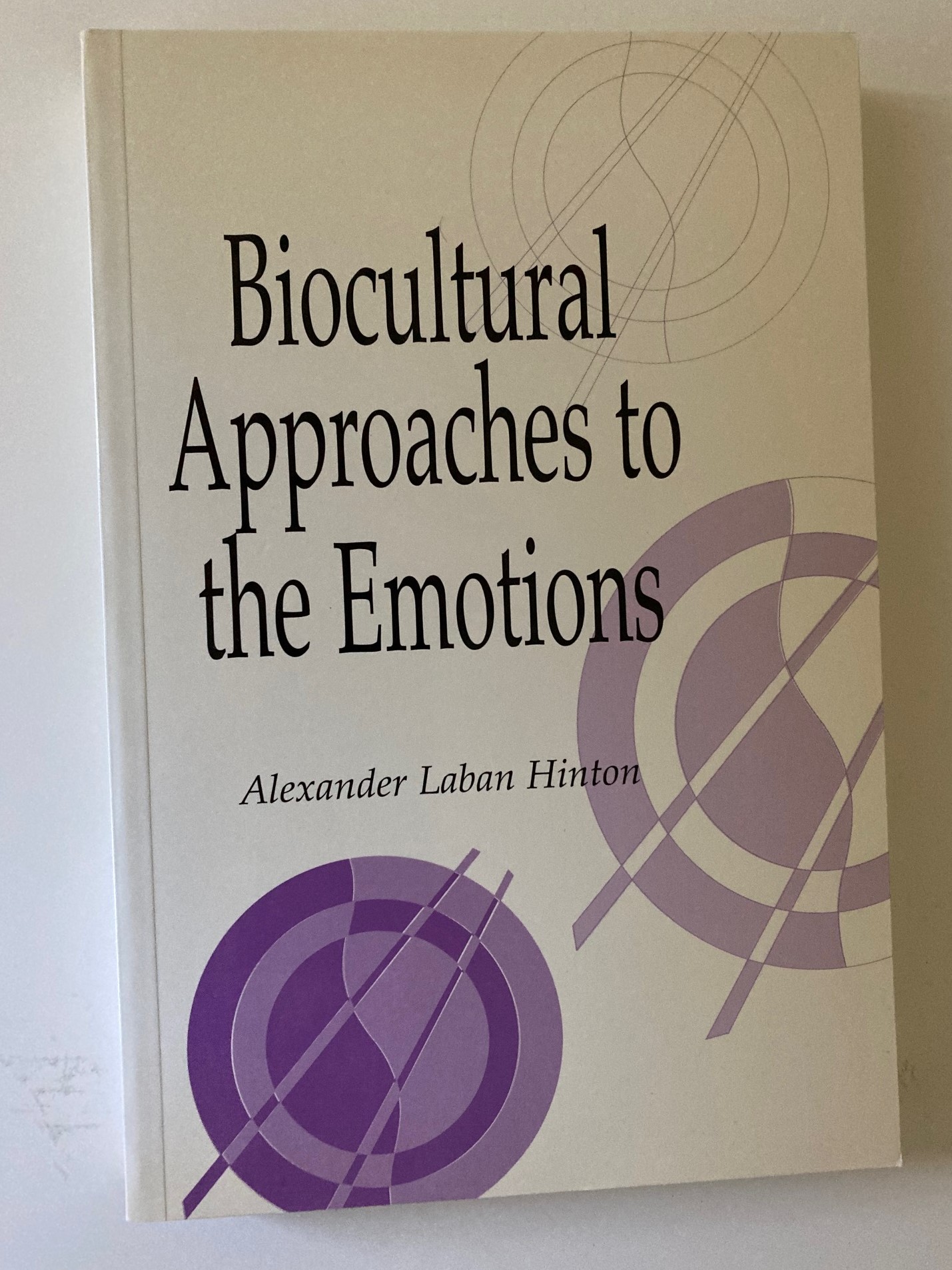 Biocultural Approaches to the Emotions by Hinton, Alexander Laban: Near ...