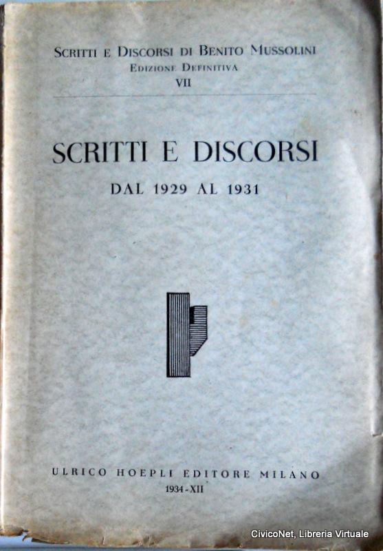 DAL 1929 AL 1931. SCRITTI E DISCORSI DI BENITO MUSSOLINI. VOL. VII by ...