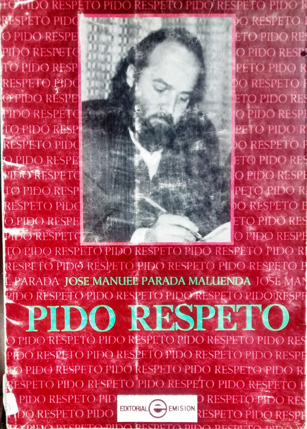 Pido respeto. Prólogo Roberto Parada. Presentación María Malueda ...