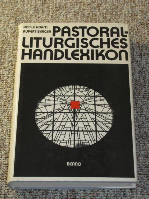 Pastoralliturgisches Handlexikon, von Adam, Adolf und Rupert Berger ...