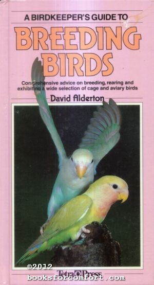 A Birdkeepers Guide to Breeding Birds by David Alderton: Fine Hardback ...