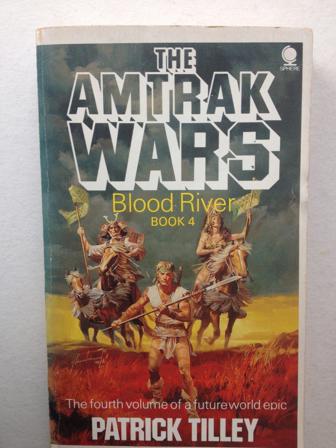 The Amtrak Wars. Book 4 . Blood River by Patrick Tilley: Very Good Soft ...