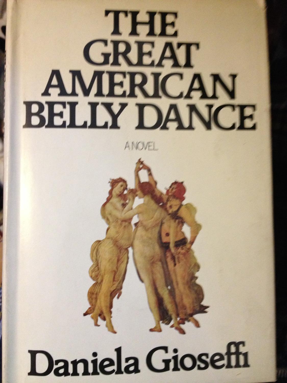 The Great American Belly Dance by Daniela Gioseffi: Very Good Hardcover ...