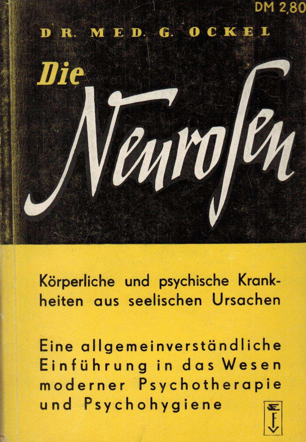 Die Neurosen. Körperliche und psychische Krankheiten aus seelischen ...