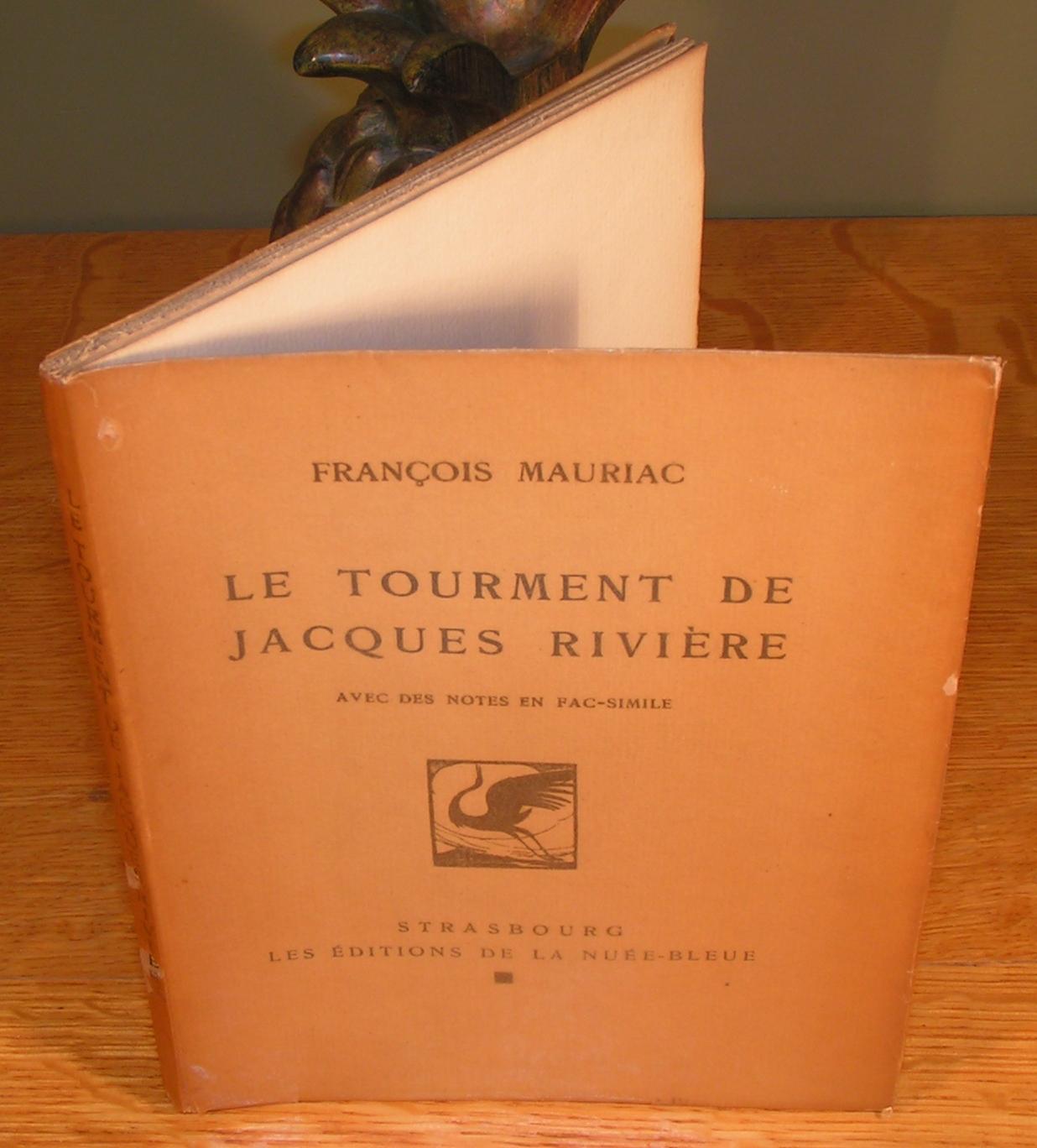 LE TOURMENT DE JACQUES RIVIÈRE avec des notes en fac-simile by MAURIAC ...
